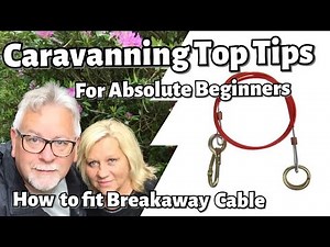Fitting New Caravan Breakaway Cable - Caravanning Top Tips For Absolute Beginners