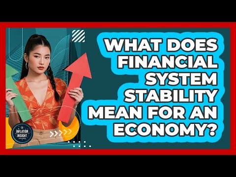 What Does Financial System Stability Mean for an Economy?