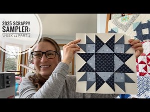 Week 11 of the 2025 Scrappy Sampler: Block 21 tutorial, sampler quilt along