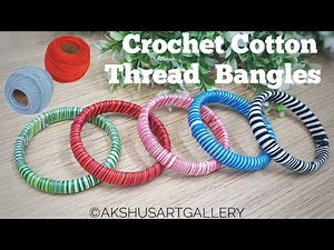Handmade crochet Cotton Thread bangles making | DIY | Bangles making tutorial ‪@AKSHUSARTGALLERY‬