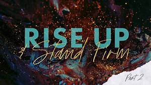 Rise Up & Stand Firm—A Study of 1 Peter (Part 2) - Day 1 of 5