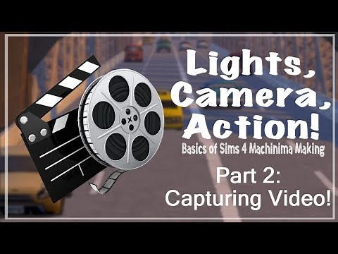 Sims 4 Basics of Machinima Pt2: Video Capturing!