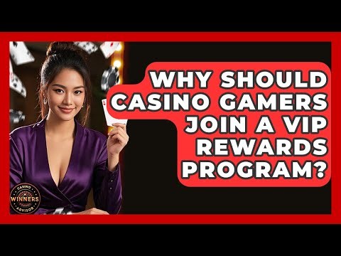 Why Should Casino Gamers Join a VIP Rewards Program? | Casino Winners Advisor