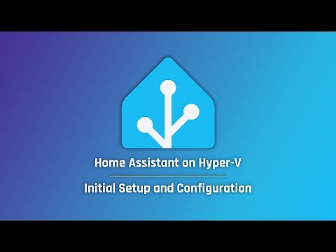 Home Assistant on Hyper-V - Initial Setup and Configuration