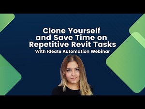 Clone Yourself and Save Time on Repetitive Revit Tasks with Ideate Automation