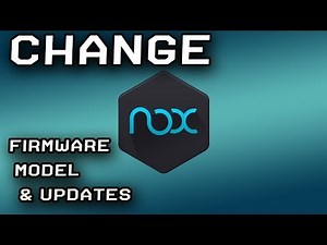 Nox Player - How to Change Firmware, Model & Updates (Android Emulator)