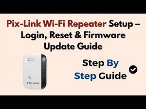 Pix-Link Wi-Fi Repeater Setup – Login, Reset & Firmware Update Guide