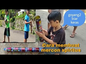Cara membuat mercon spiritus
