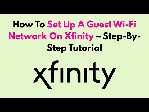 How To Set Up A Guest Wi-Fi Network On Xfinity – Step-By-Step Tutorial