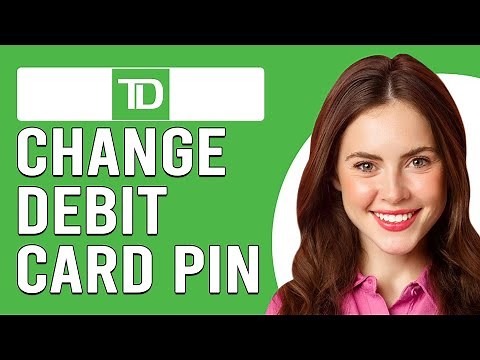 How To Change Your TD Bank Debit Card PIN Online (How Do I Reset My TD Bank Debit Card PIN Online?)