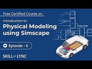 Physical Modeling in Simscape with Simulink & MATLAB: Beginner to Advanced | Ep 6 | Skill-Lync