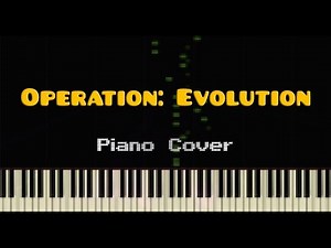 OPERATION: EVOLUTION (by Dimrain47) — Piano Cover