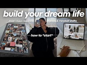 how to start building your dream life 🦋 vision boards, goals & mindset shifts for 2026 ✨