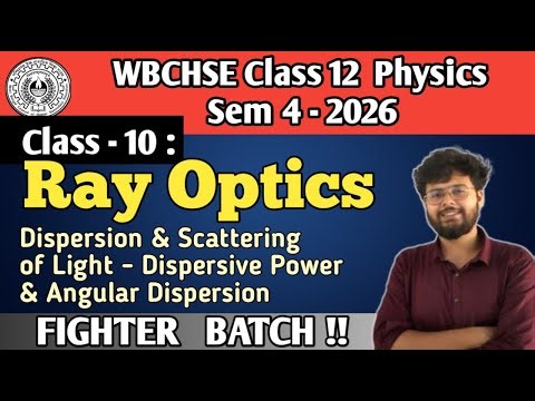 WB Sem 4 PHYSICS: Ray Optics - 10 : Dispersion & Scattering of Light - Dispersive Power, Rainbow