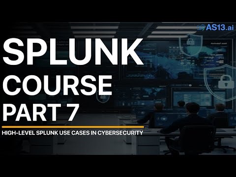 High-Level Splunk Use Cases in Cybersecurity | Splunk Course Part 7