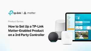 How to Set Up a TP-Link Matter-Enabled Product on a 3rd Party Controller