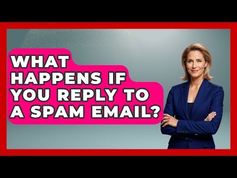 What Happens If You Reply To A Spam Email? - TheEmailToolbox.com
