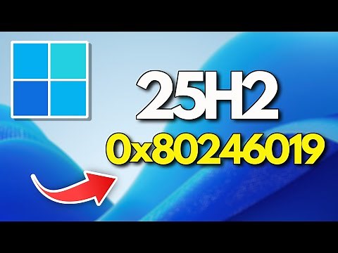 Windows 11 Version 25H2 Not Installing Download Error 0x80246019 FIX