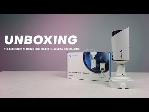 Unboxing the Milesight AI 4X/12X Pro Bullet Plus Network Camera