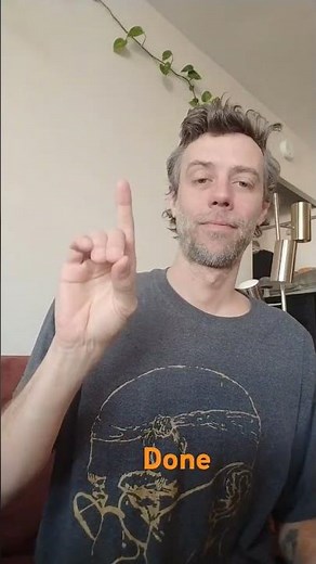 done how to sign done in ASL sign language American Sign Language do say : done , finished .