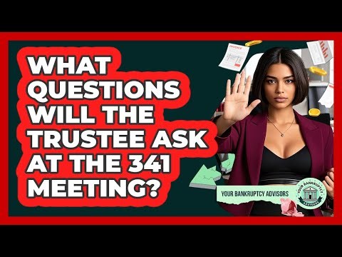 What Questions Will The Trustee Ask At The 341 Meeting?