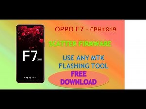 OPPP F7 CPH1819 SCATTER FIRMWARE USE ANY MTK TOOL TO FLASH FREE DOWNLOAD