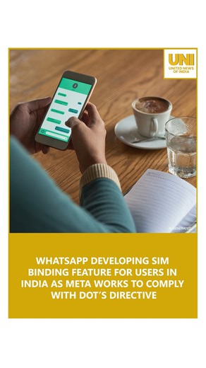 Whatsapp developing sim binding feature for users in India as Meta works to comply with dot's directive. #WhatsApp | #meta | #TechNews | #technology | #UNI | United News of India - UNI