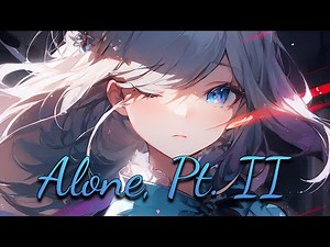 Nightcore - Alone, Pt. II (Lyrics)