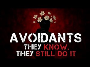 AVOIDANTS KNOW THEY’RE HURTING YOU — THEY JUST DON’T STOP