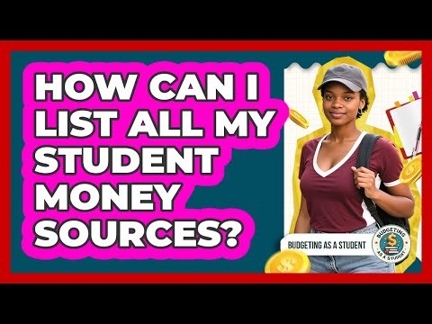 How Can I List All My Student Money Sources?
