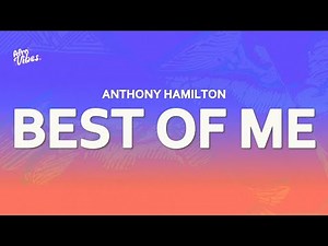 Anthony Hamilton - Best of Me (Lyrics)