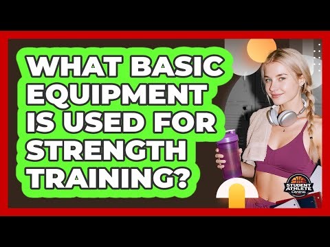 What Basic Equipment Is Used For Strength Training?