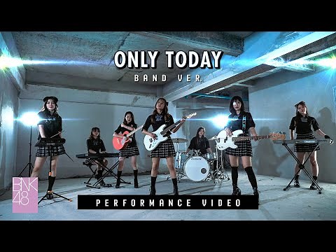 【Performance Video】Only today (Band Version) / BNK48