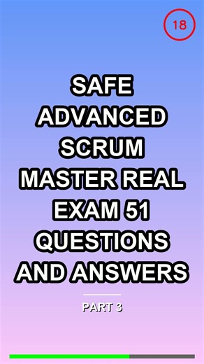 SAFE Advanced Scrum Master Real Exam 51 Questions