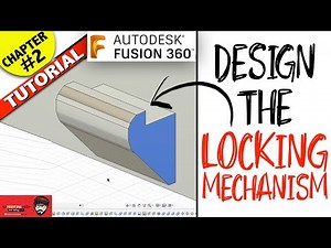 Designing a locking mechanism in Fusion360 ** Chapter 2 **