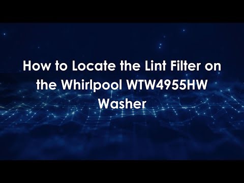 How to Locate the Lint Filter on the Whirlpool WTW4955HW Washer