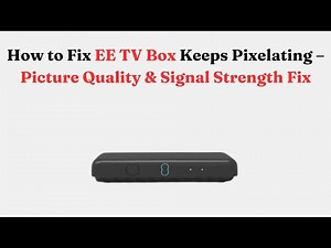 How to Fix EE TV Box Keeps Pixelating – Picture Quality & Signal Strength Fix