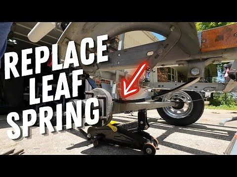 How To Replace A Trailer Leaf Spring - Worn / Broken / Upgrade