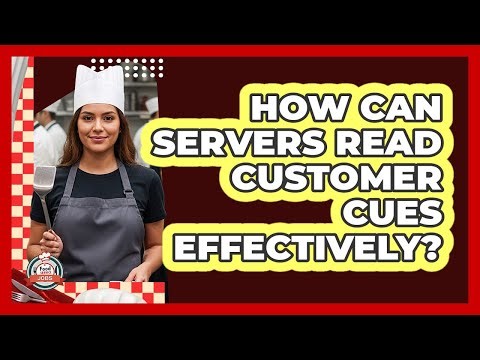 How Can Servers Read Customer Cues Effectively?