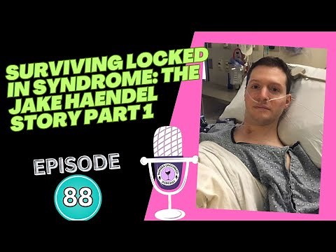 EP 88: Surviving Locked In Syndrome: The Jake Haendel Story - Part 1