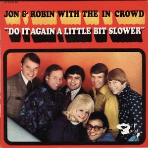 Jon & Robin With The In Crowd - Do It Again A Little Bit Slower
