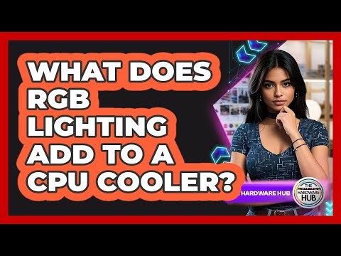 What Does RGB Lighting Add To A CPU Cooler? - The Hardware Hub