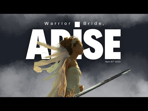 Warrior Bride, Arise, April 30th 2023