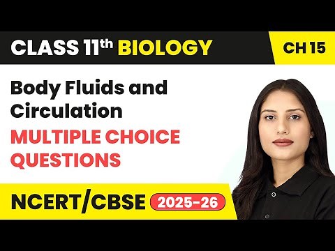 Body Fluids and Circulation - Multiple Choice Questions | Class 11 Biology Chapter 15 | CBSE 2025-26