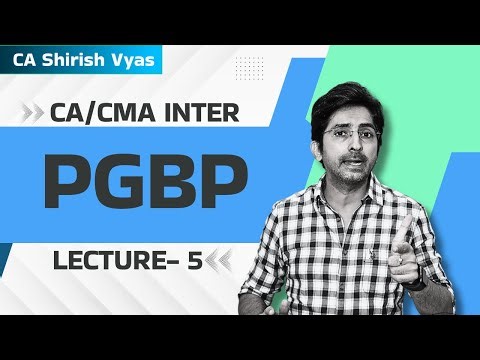 PGBP - 5 | DIRECT TAX | CA/CMA INTER | SEPT 24/JAN 25 & JUNE/DEC 24 | CA SHIRISH VYAS