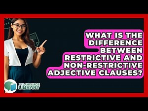 What Is The Difference Between Restrictive And Non-restrictive Adjective Clauses?