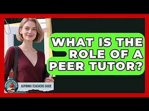 What Is The Role Of A Peer Tutor? - Aspiring Teacher Guide