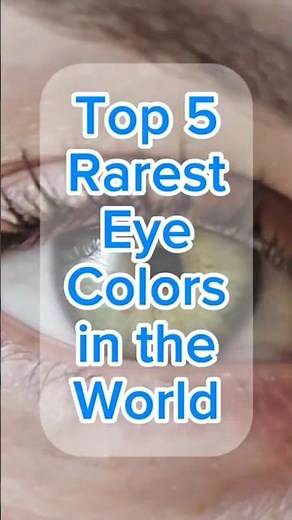 Top 5 Rarest Eye Colors in the World
