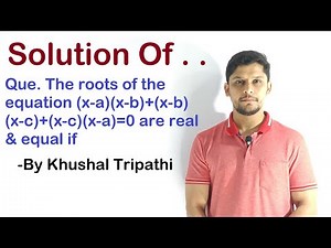 The roots of the equation (x-a)(x-b)+(x-b)(x-c)+(x-c)(x-a)=0 are real & equal if