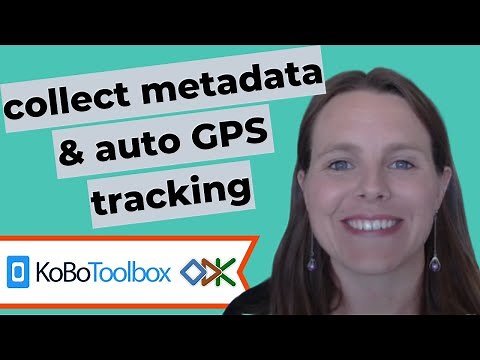 Collect Form Metadata in KoboToolbox and ODK Collect - including how to collect GPS automatically!